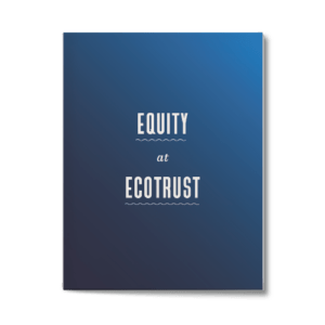 Equity at Ecotrust - Ecotrust